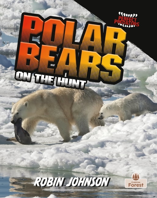 Perfect Predators Polar Bears on the Hunt, (Paperback) - Walmart.com