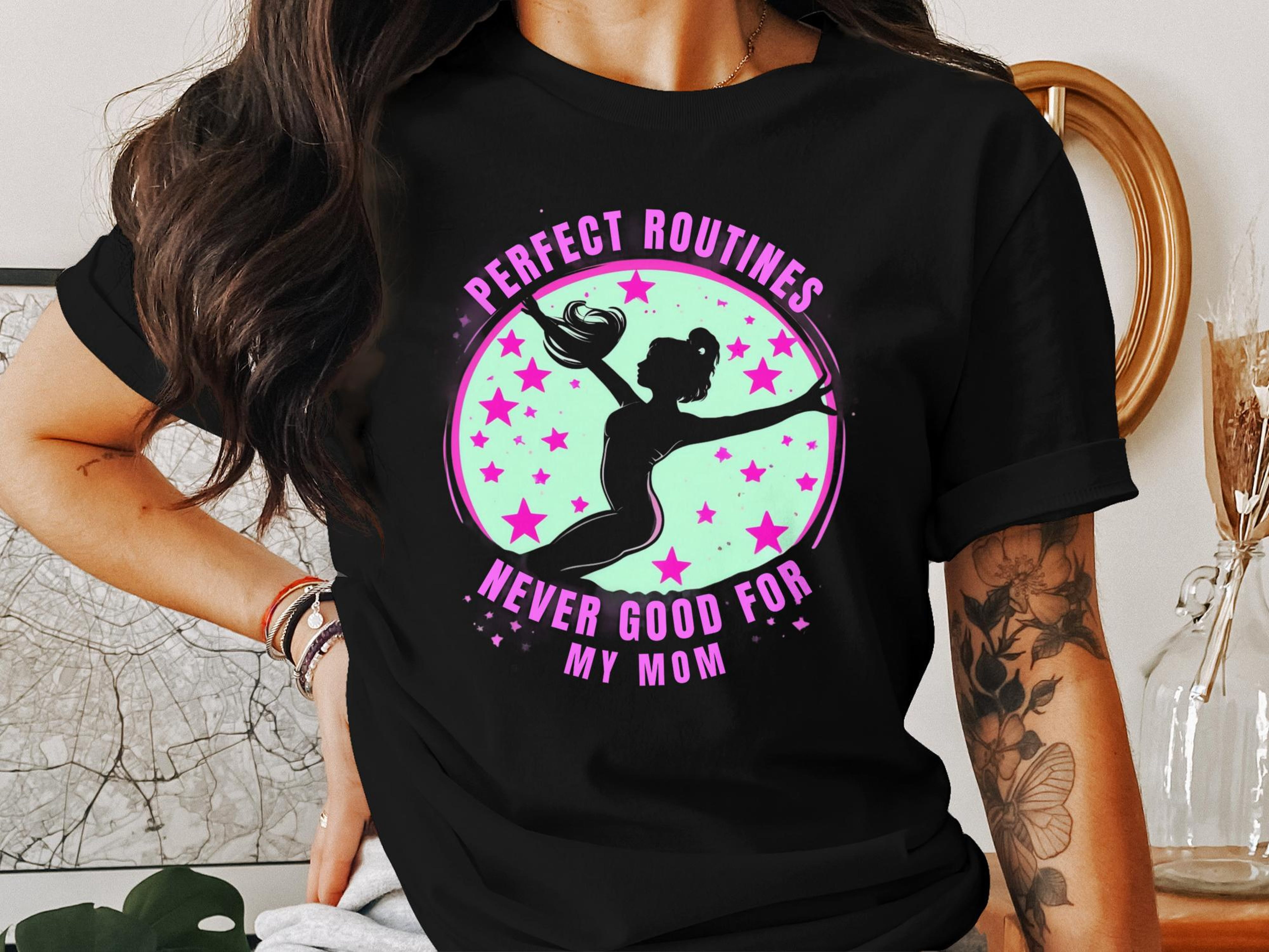 Perfect Routines T-Shirt, Never Good For My Mom Tee, Mom's Perfect ...