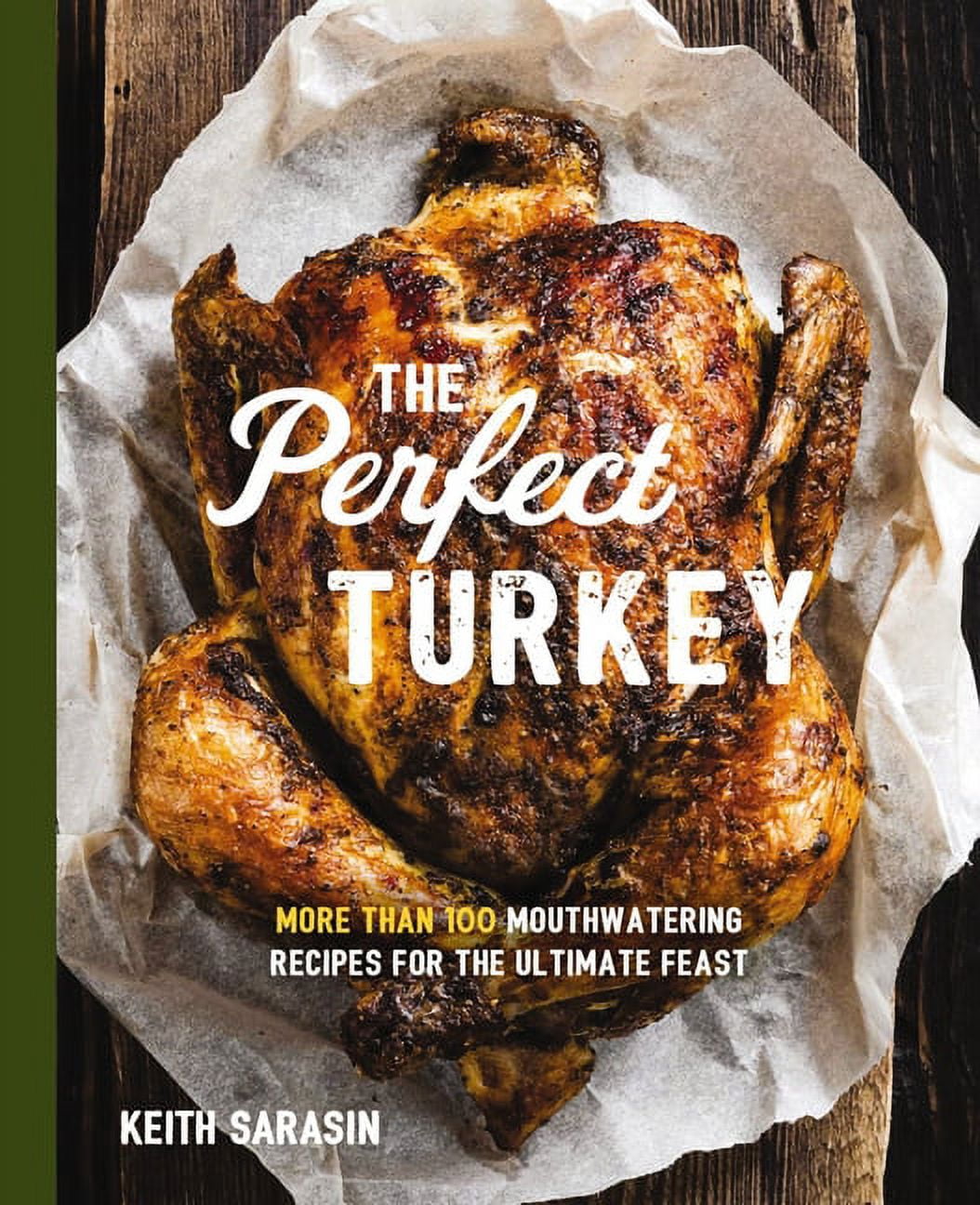 Perfect Turkey Cookbook: More Than 100 Mouthwatering Recipes for the ...