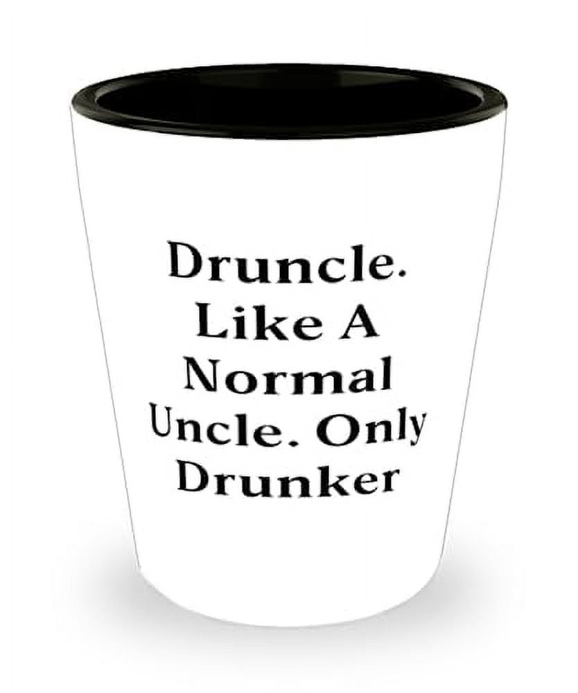 Perfect Uncle Gifts, Druncle. Like A Normal Uncle. Only Drunker, Fancy ...