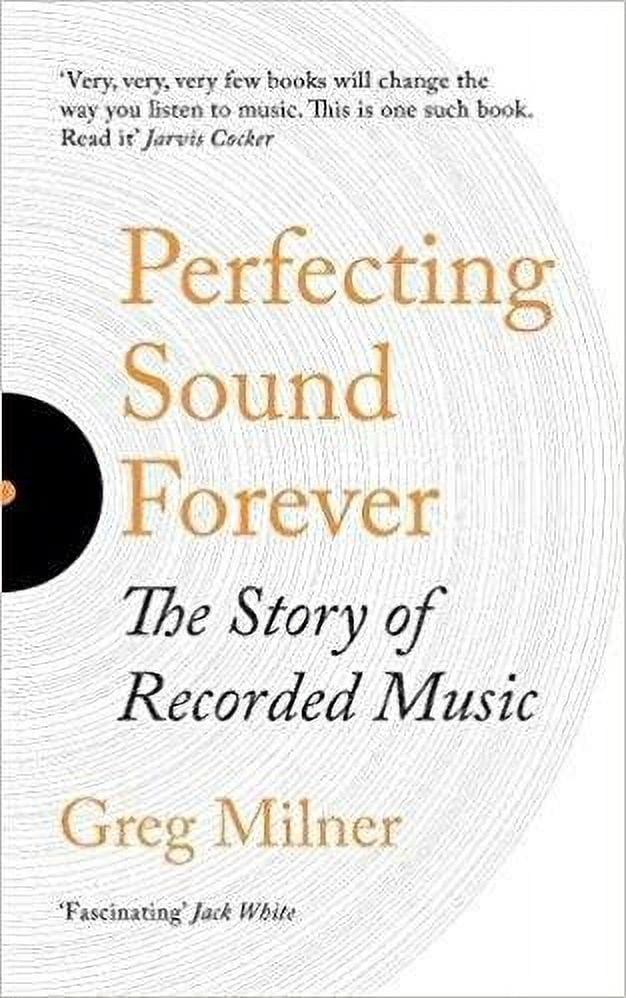 Perfecting Sound Forever : The Story of Recorded Music - Walmart.com