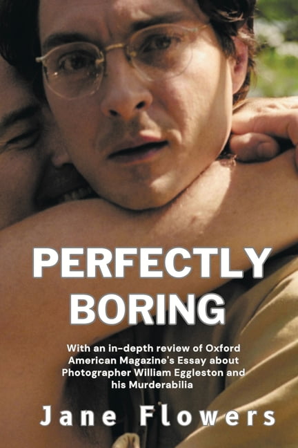 Perfectly Boring, With an in-depth review of Oxford American Magazine's ...