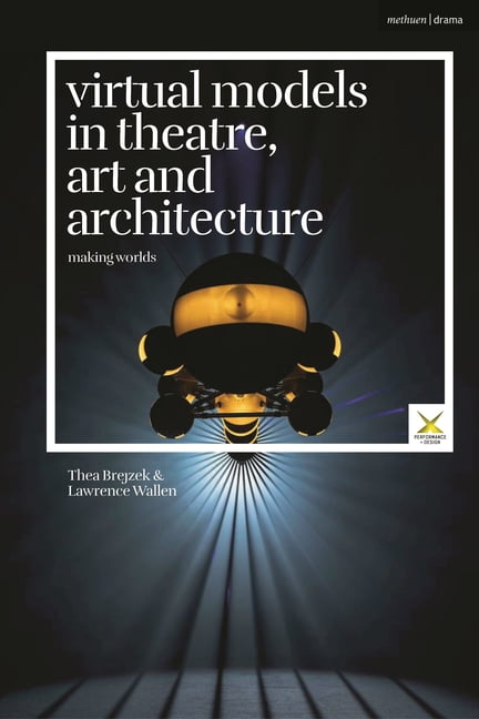 Performance and Design Virtual Models in Theatre, Art and Architecture ...