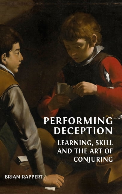 Performing Deception: Learning, Skill and the Art of Conjuring ...