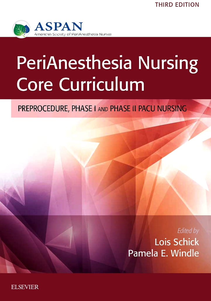 Perianesthesia Nursing Core Curriculum: Preprocedure, Phase I and Phase ...