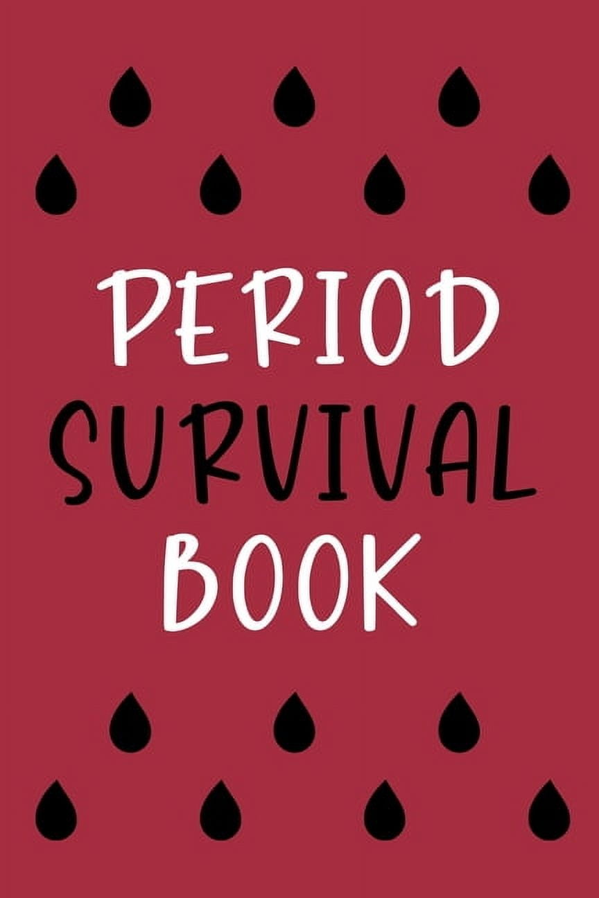 Period Survival Book: Health Log Book, Yearly Period Tracker, Menstrual ...