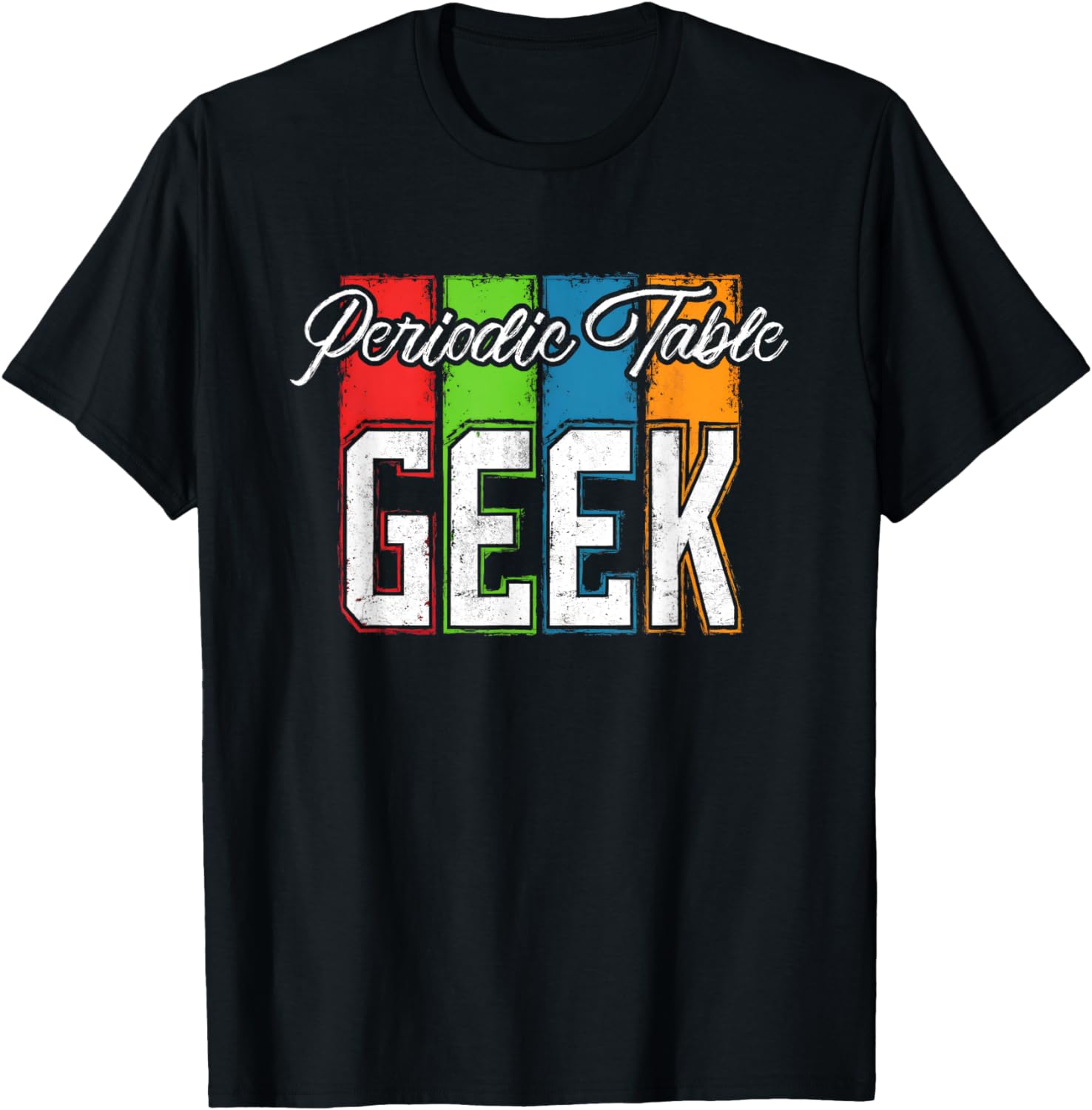 Periodic Table Geek - Scientific and Cool T-Shirt - Walmart.com