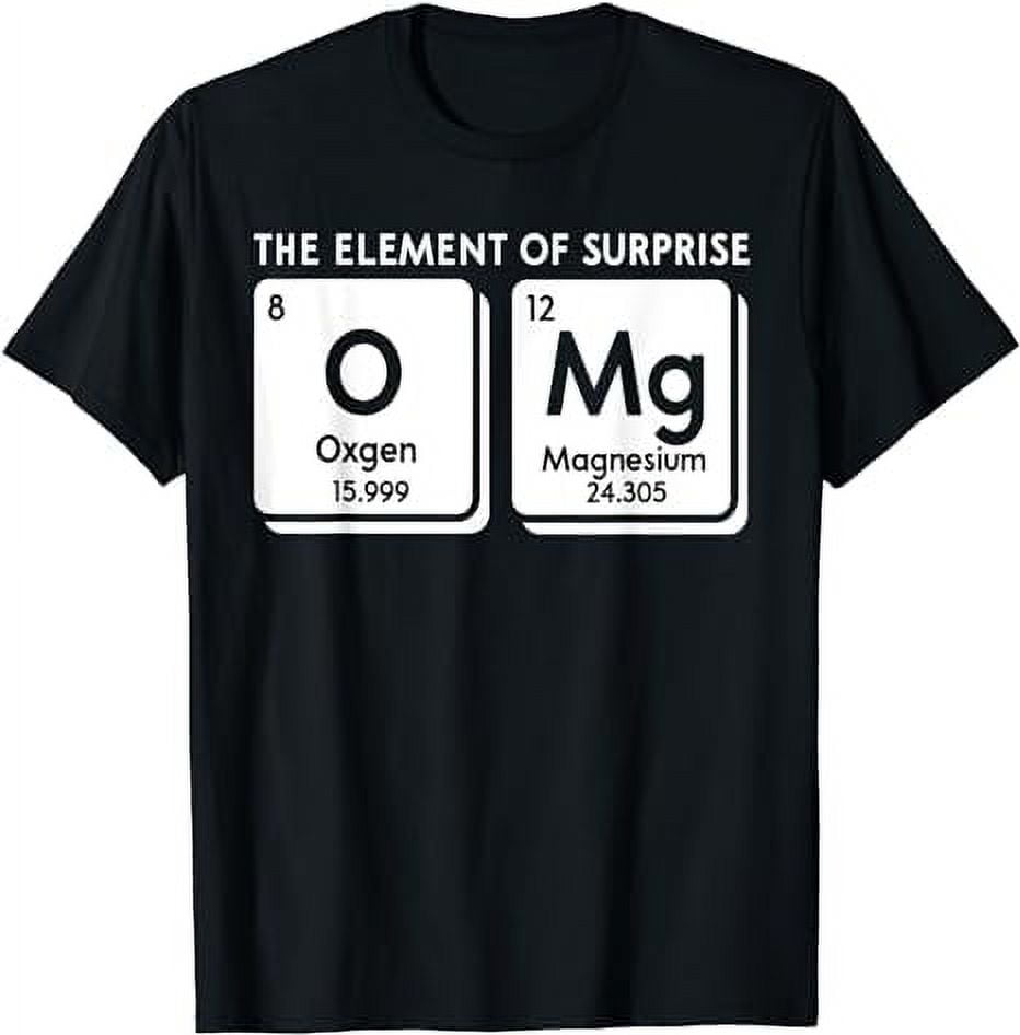 Periodic Table OMg The Element Of Surprise Funny Science T-Shirt ...