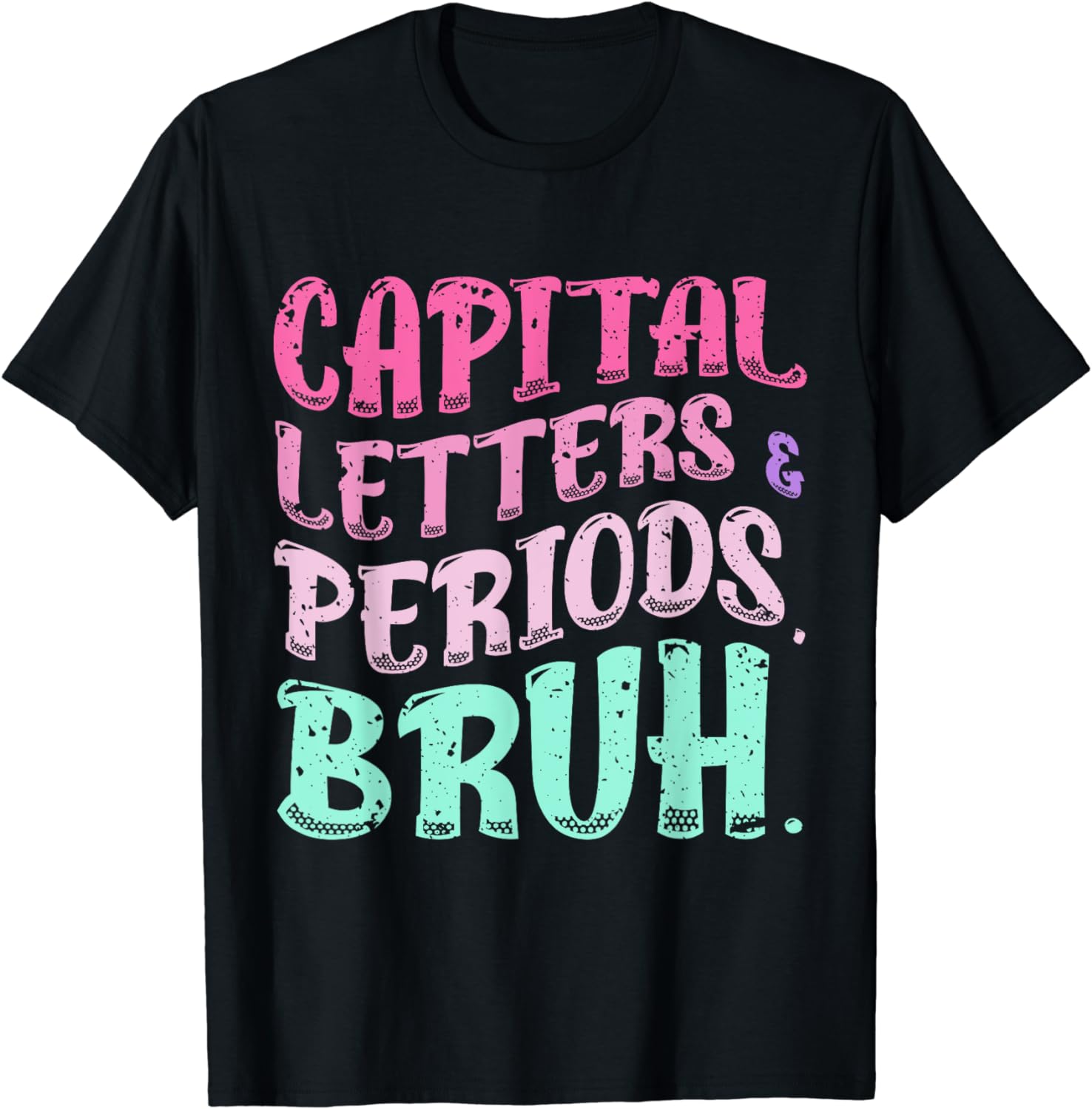 Periods Bruh Grammar Police English Teacher T-Shirt - Walmart.com