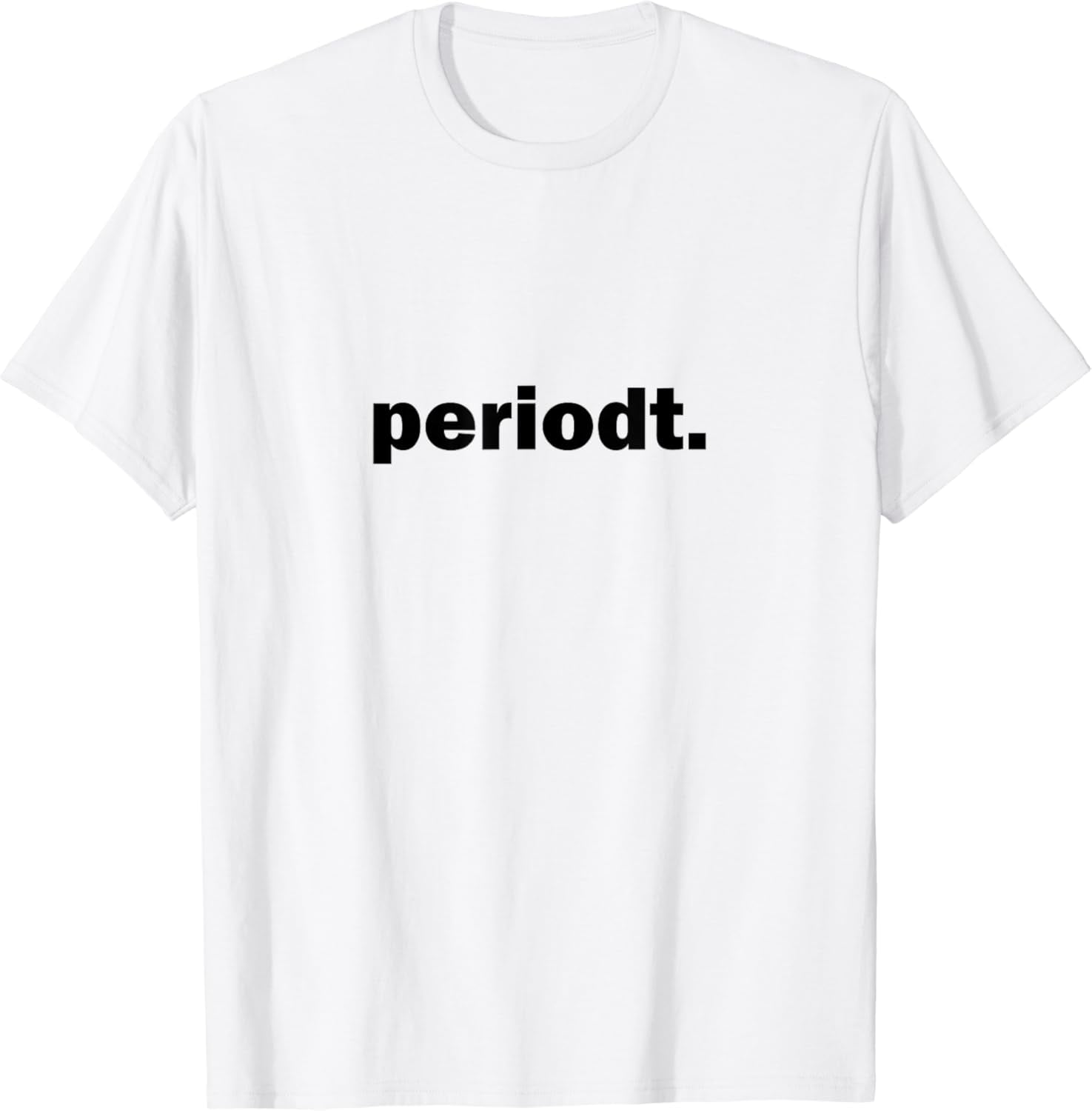Periodt Funny Hip Cool Saying Slang Trending Period With T T-Shirt ...