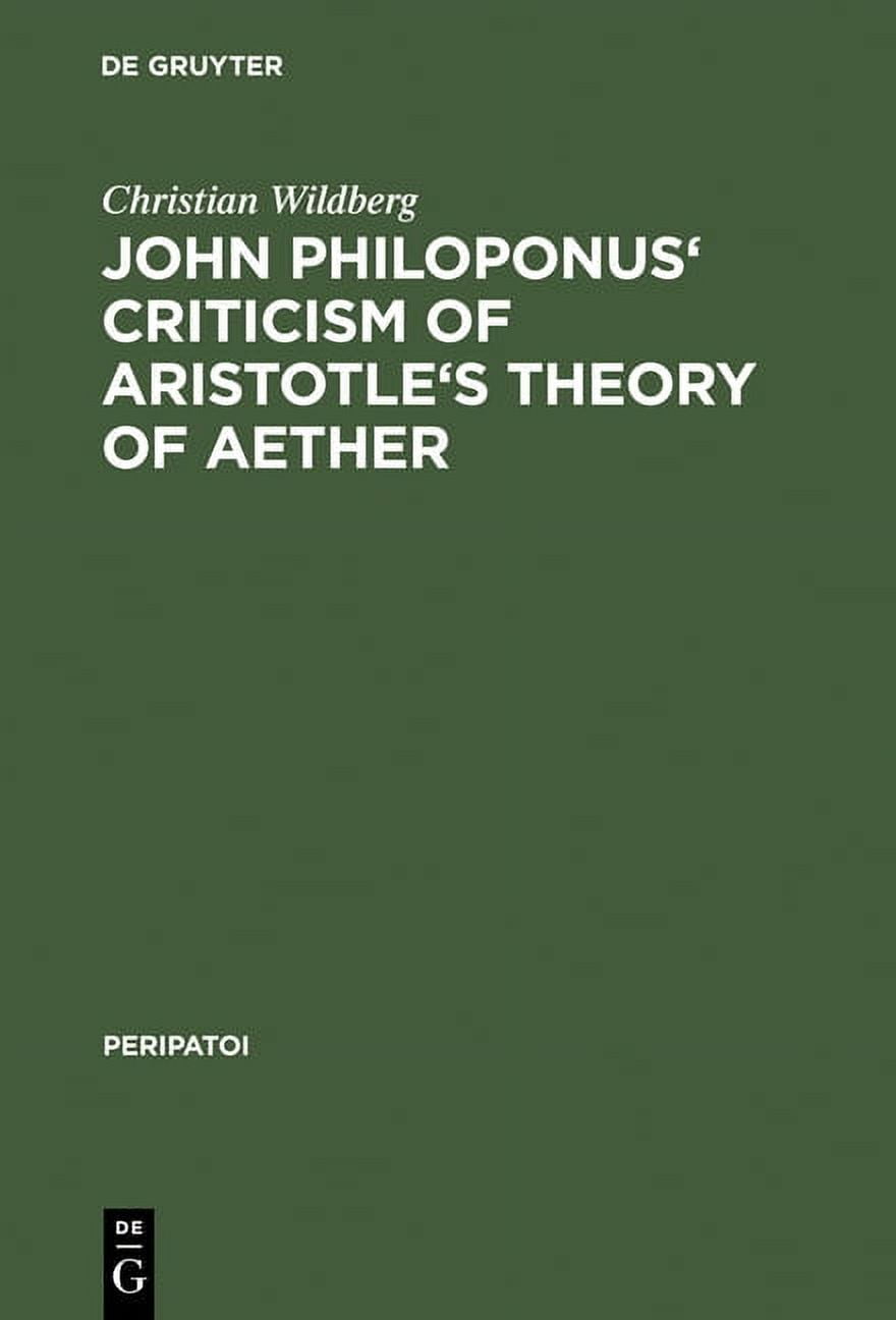 Peripatoi: John Philiponus' Criticism of Aristotle's Theory of Aether ...