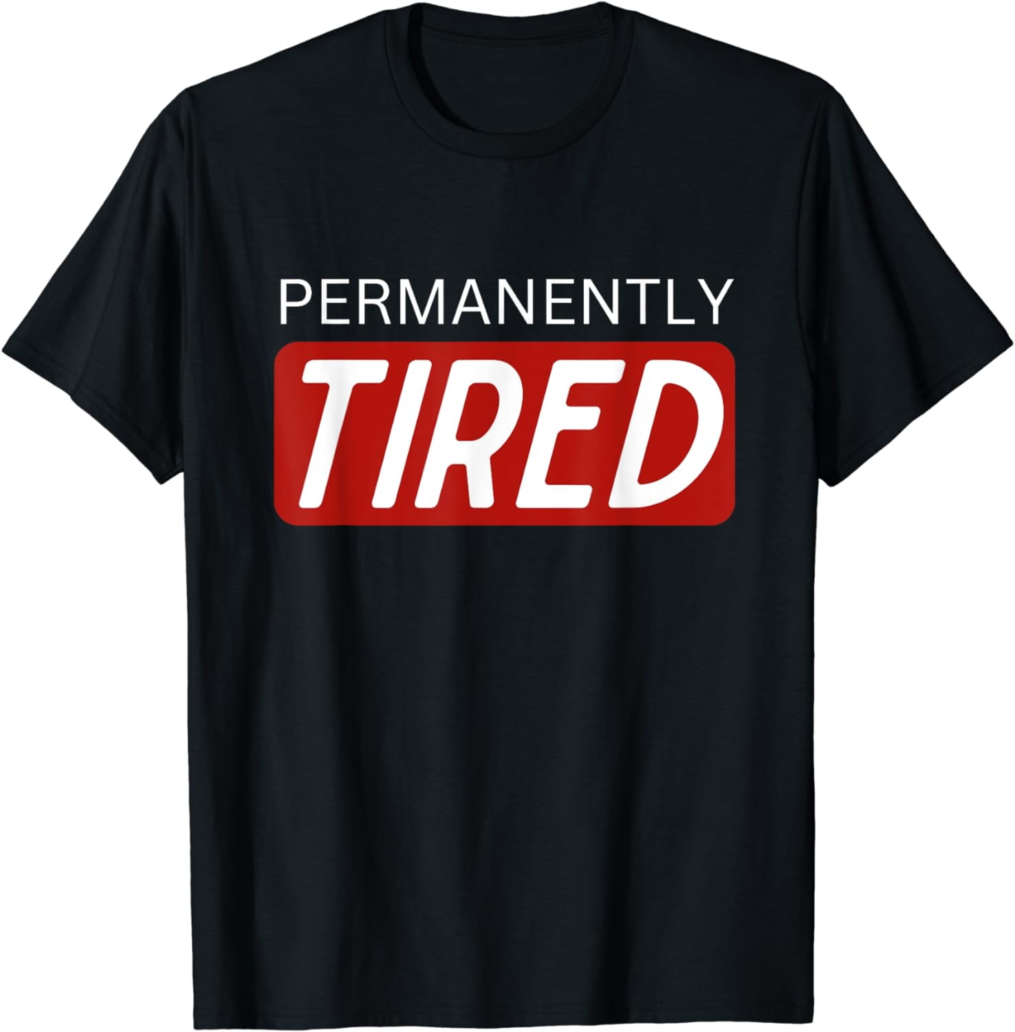 Permanently Tired Design. Sleeping Sleep Lover Funny Tired T-Shirt ...