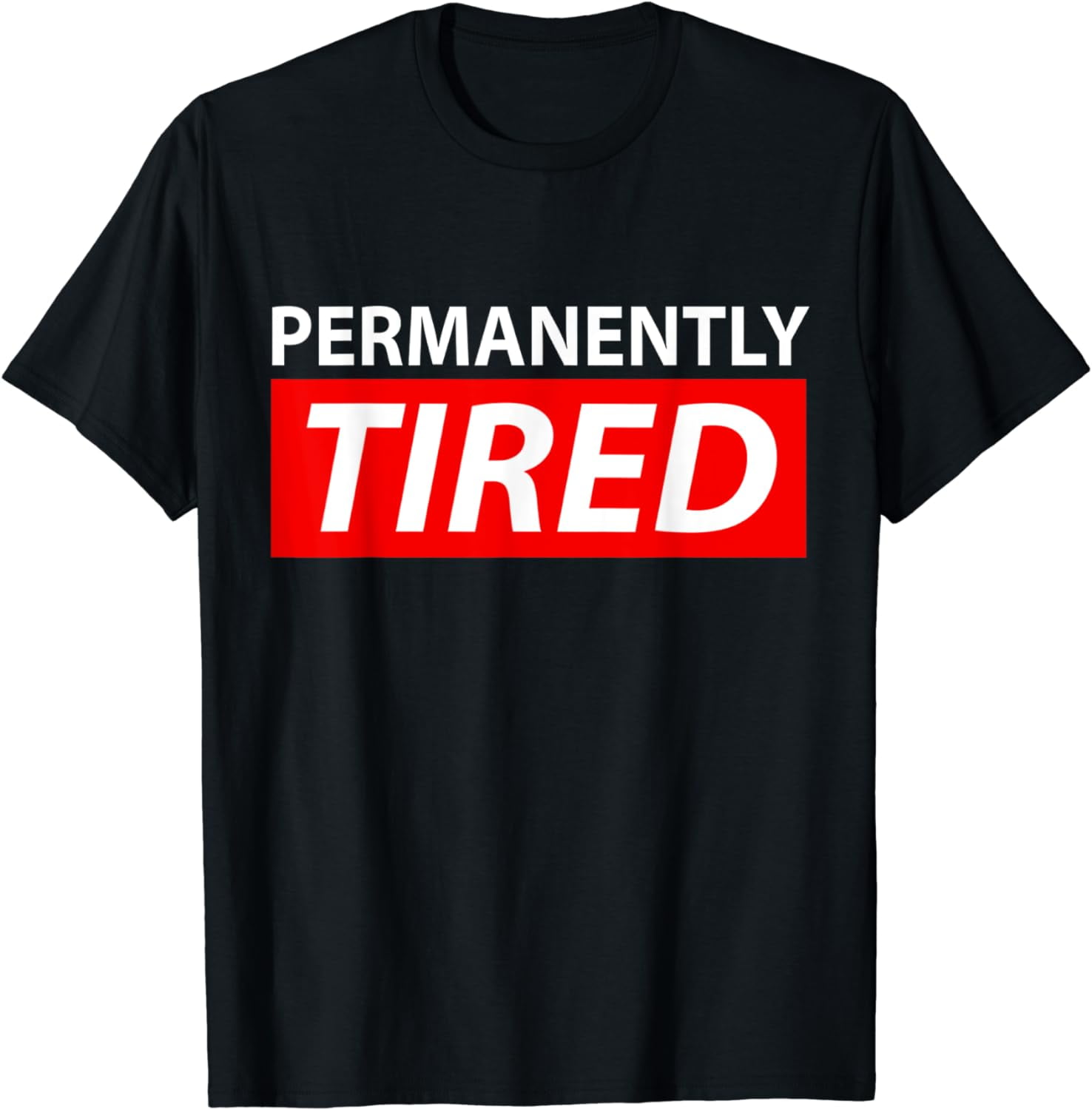 Permanently Tired T-Shirt - Walmart.com