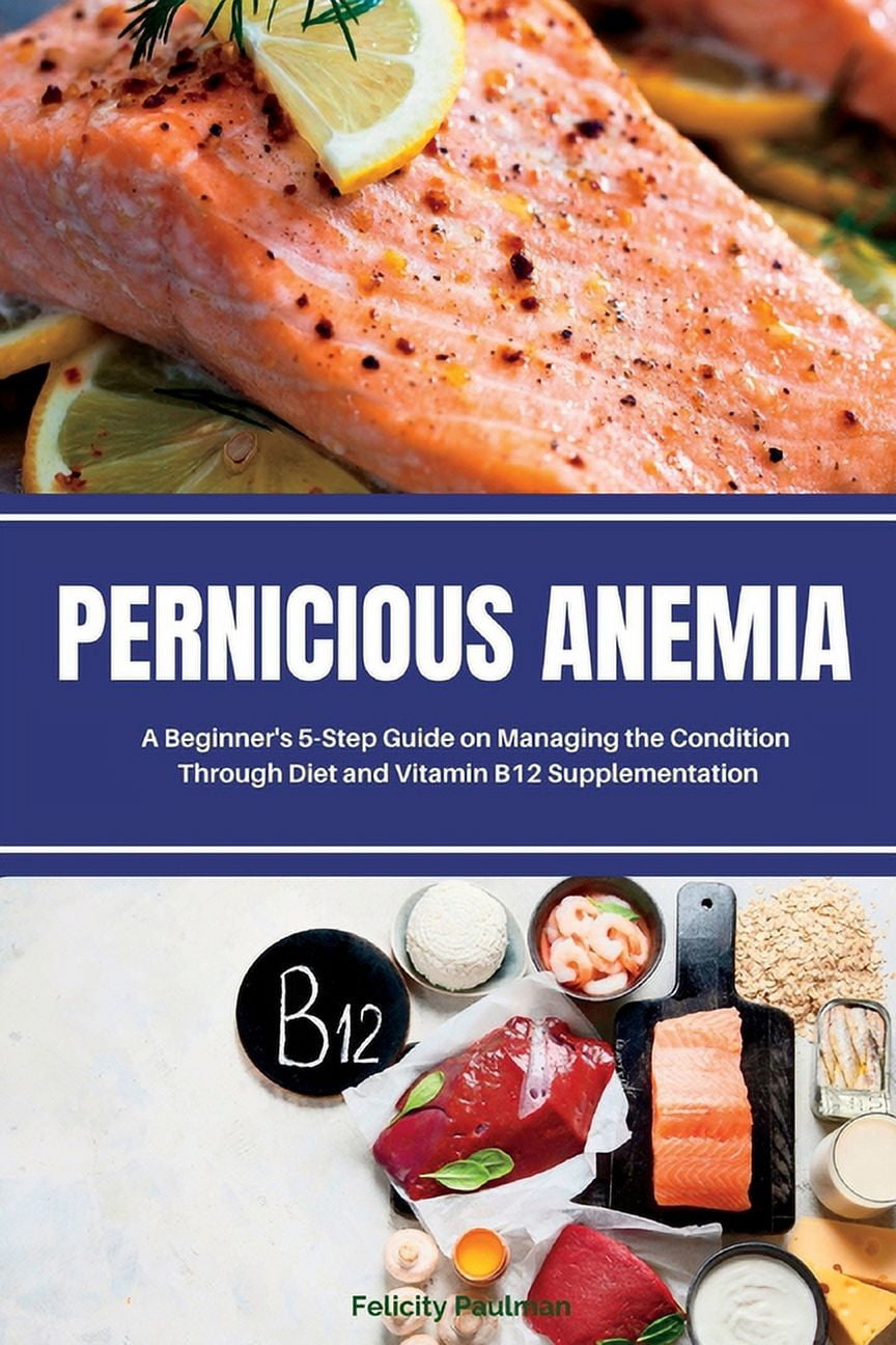 Pernicious Anemia: A Beginner's 5-Step Guide on Managing the Condition ...