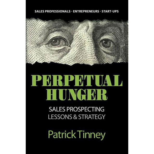 Perpetual Hunger: Sales Prospecting Lessons & Strategy (Paperback ...