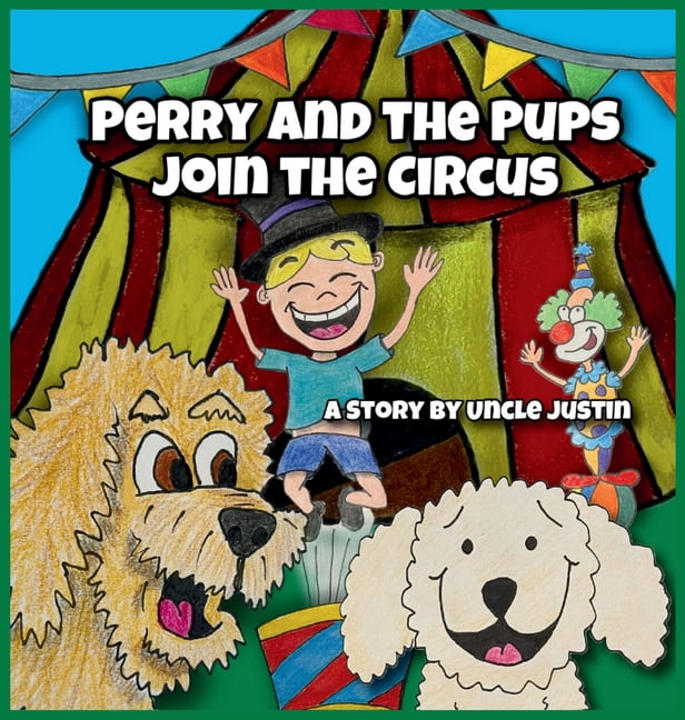 Perry and the Pups Perry and the Pups Join the Circus: A Children's ...