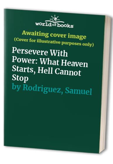 Pre-Owned Persevere With Power: What Heaven Starts, Hell Cannot Stop ...