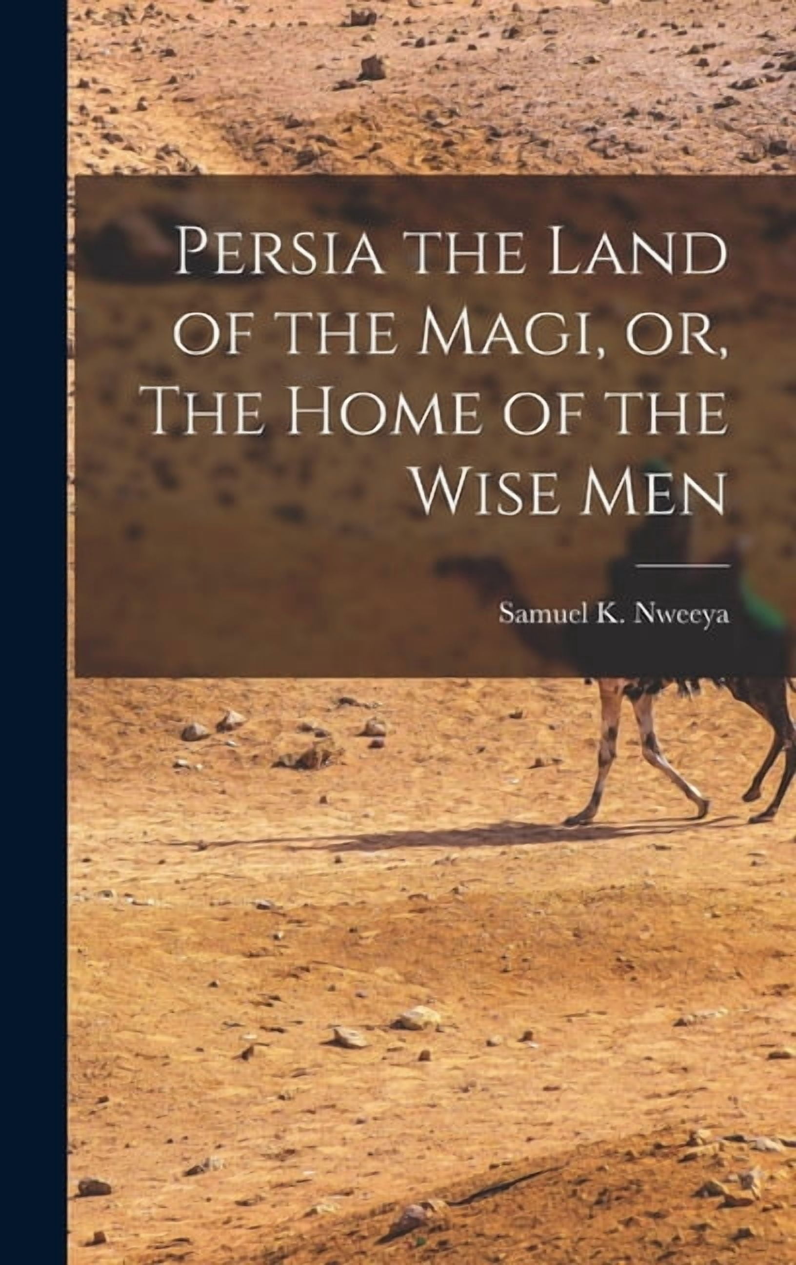 Persia the Land of the Magi, or, The Home of the Wise Men (Hardcover ...