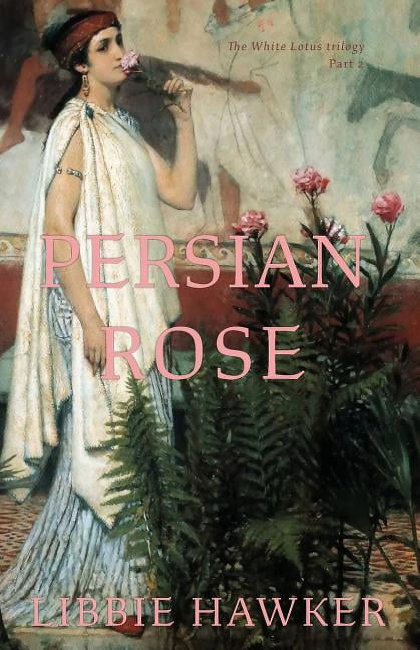 White Lotus Persian Rose: Part 2 of the White Lotus Trilogy, Book 2 ...