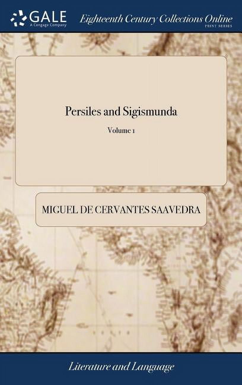 Persiles and Sigismunda: A Celebrated Novel. ... by Miguel de Cervantes ...