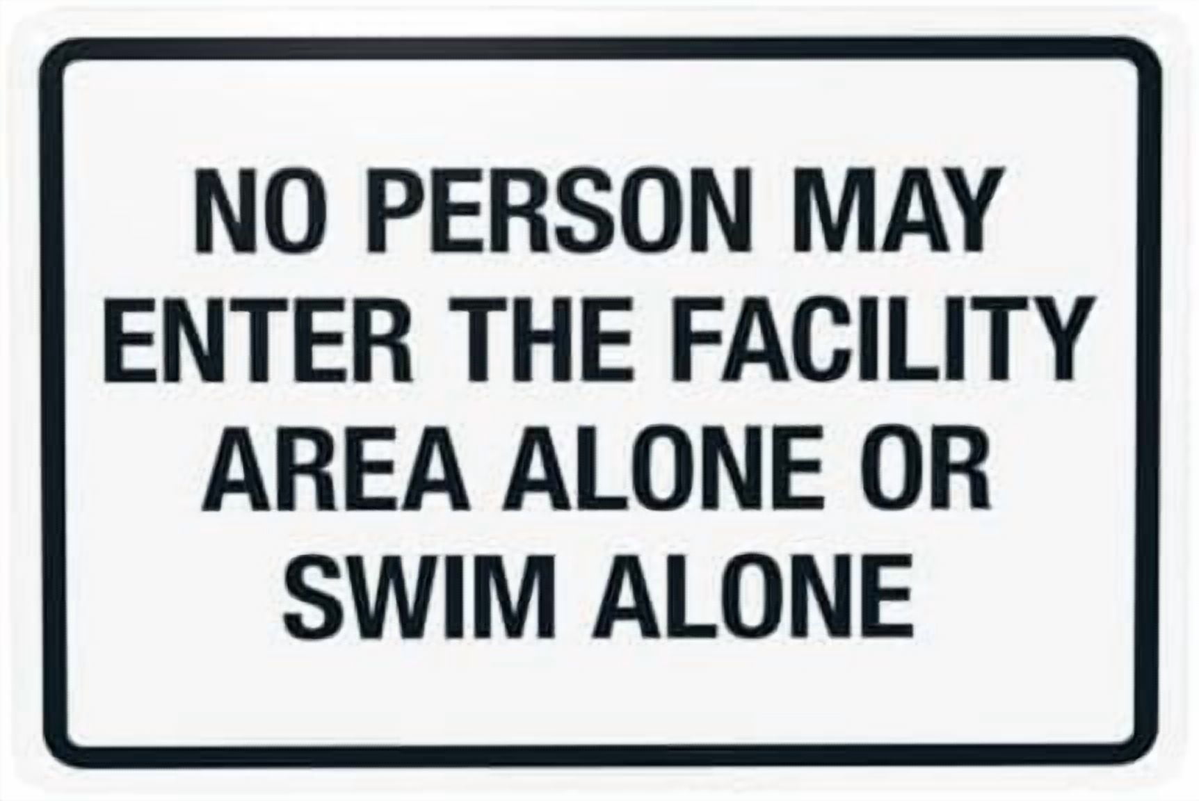 No Person May Enter The Facility Area Alone Or Swim Alone Warning Sign ...