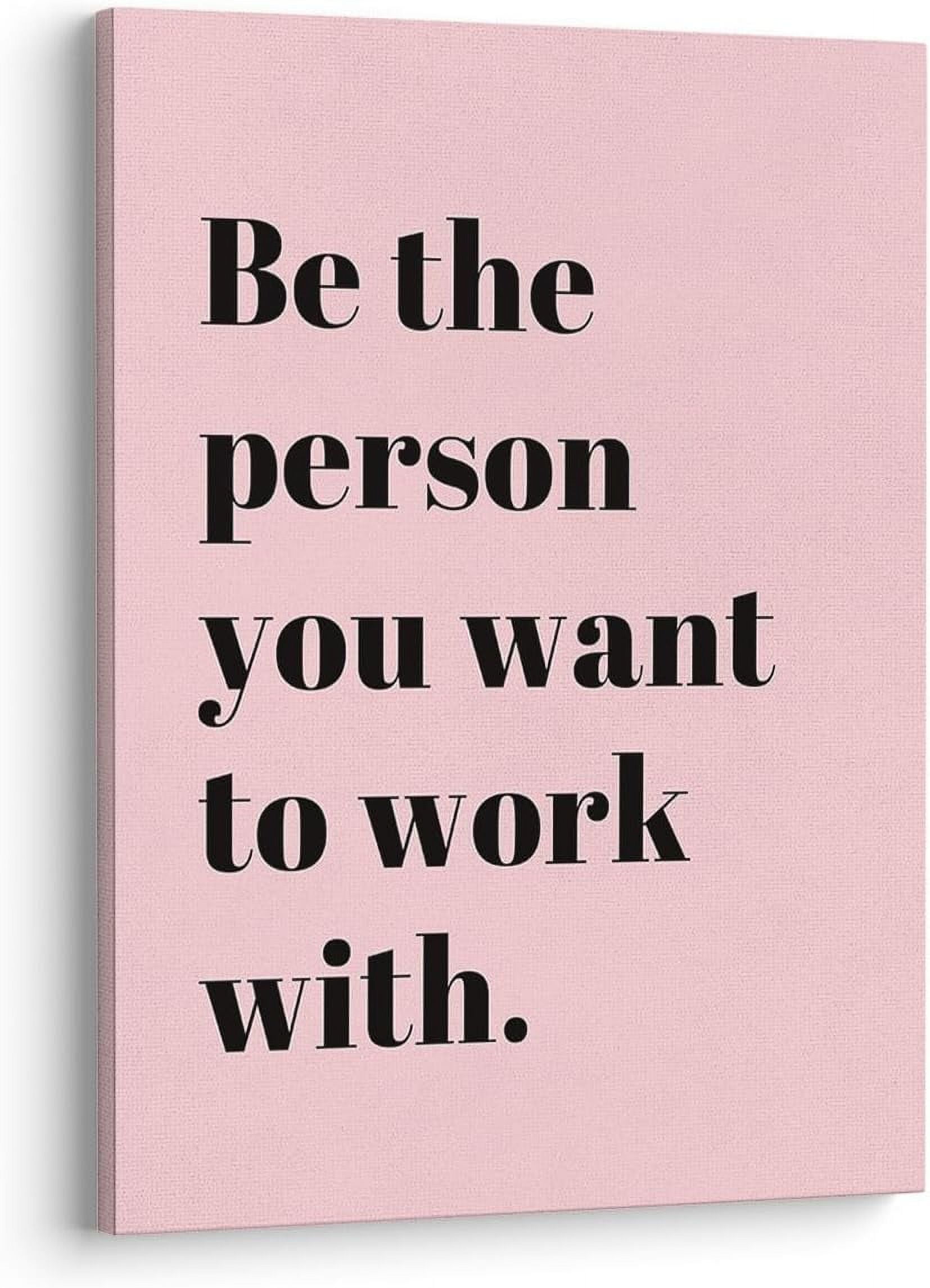 Be The Person You Want to Work With Inspirational Quote Wall Art Canvas ...