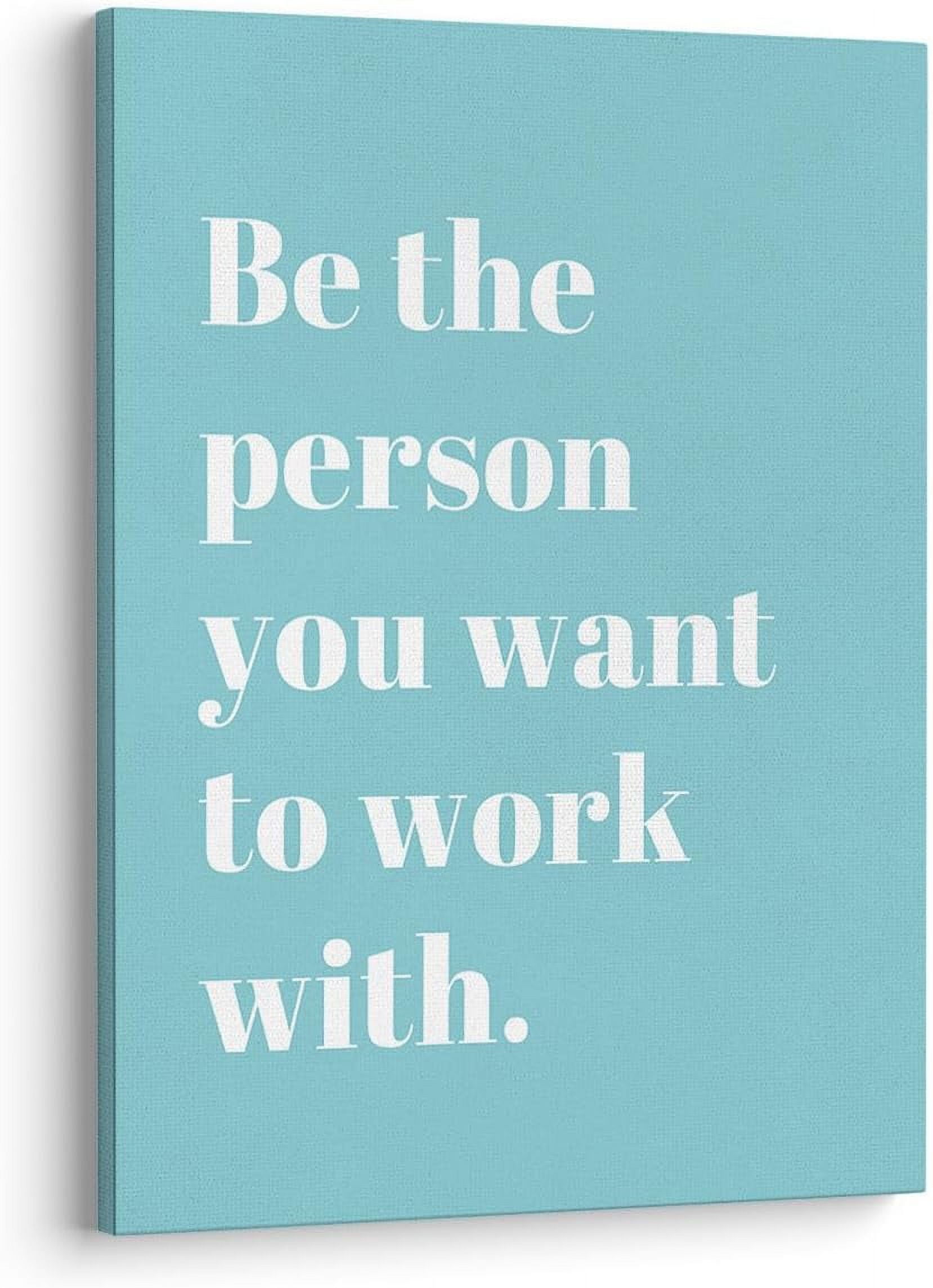 Be The Person You Want to Work With Inspirational Quote Wall Art Canvas ...