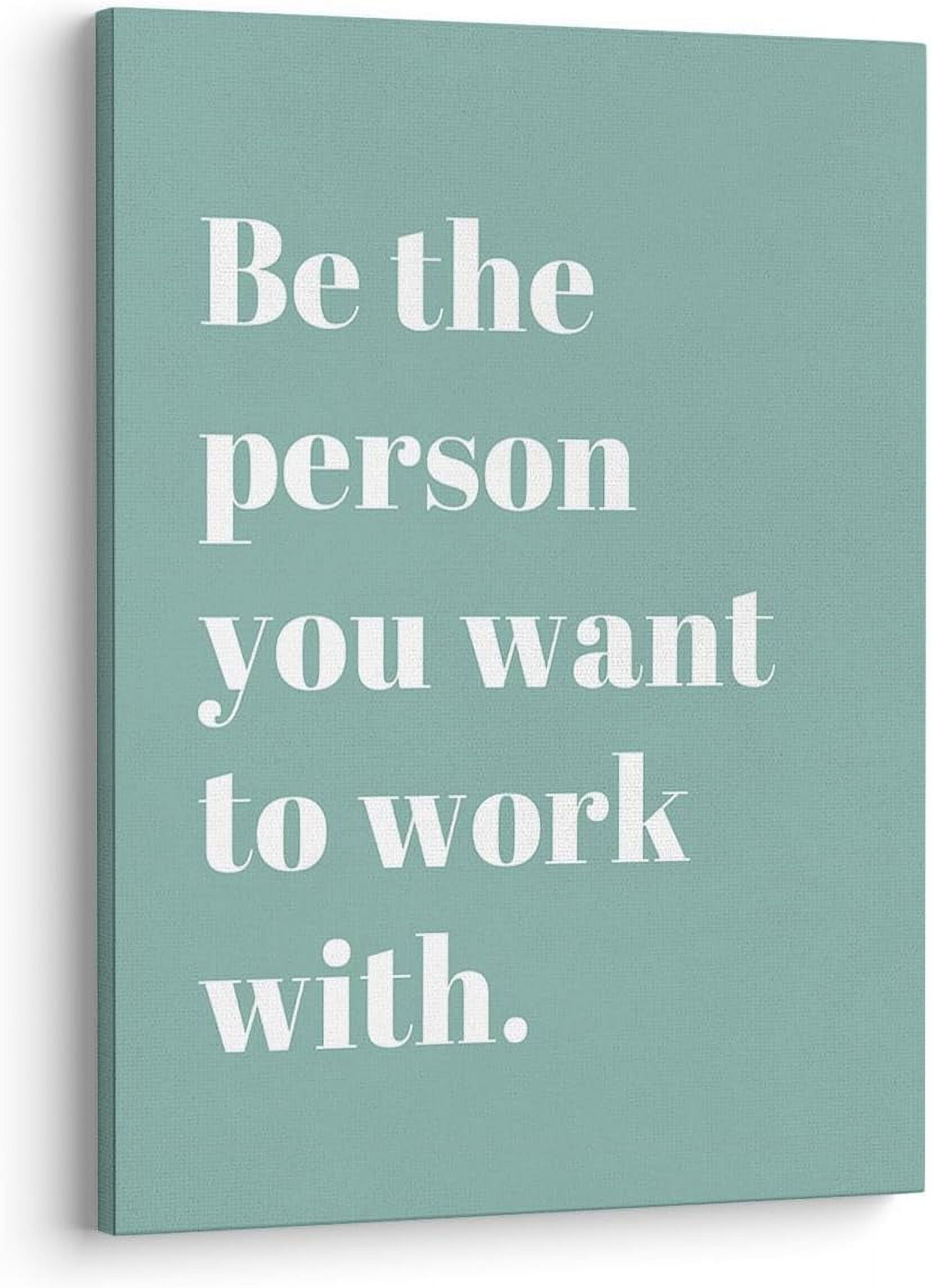 Be The Person You Want to Work With Inspirational Quote Wall Art Canvas ...