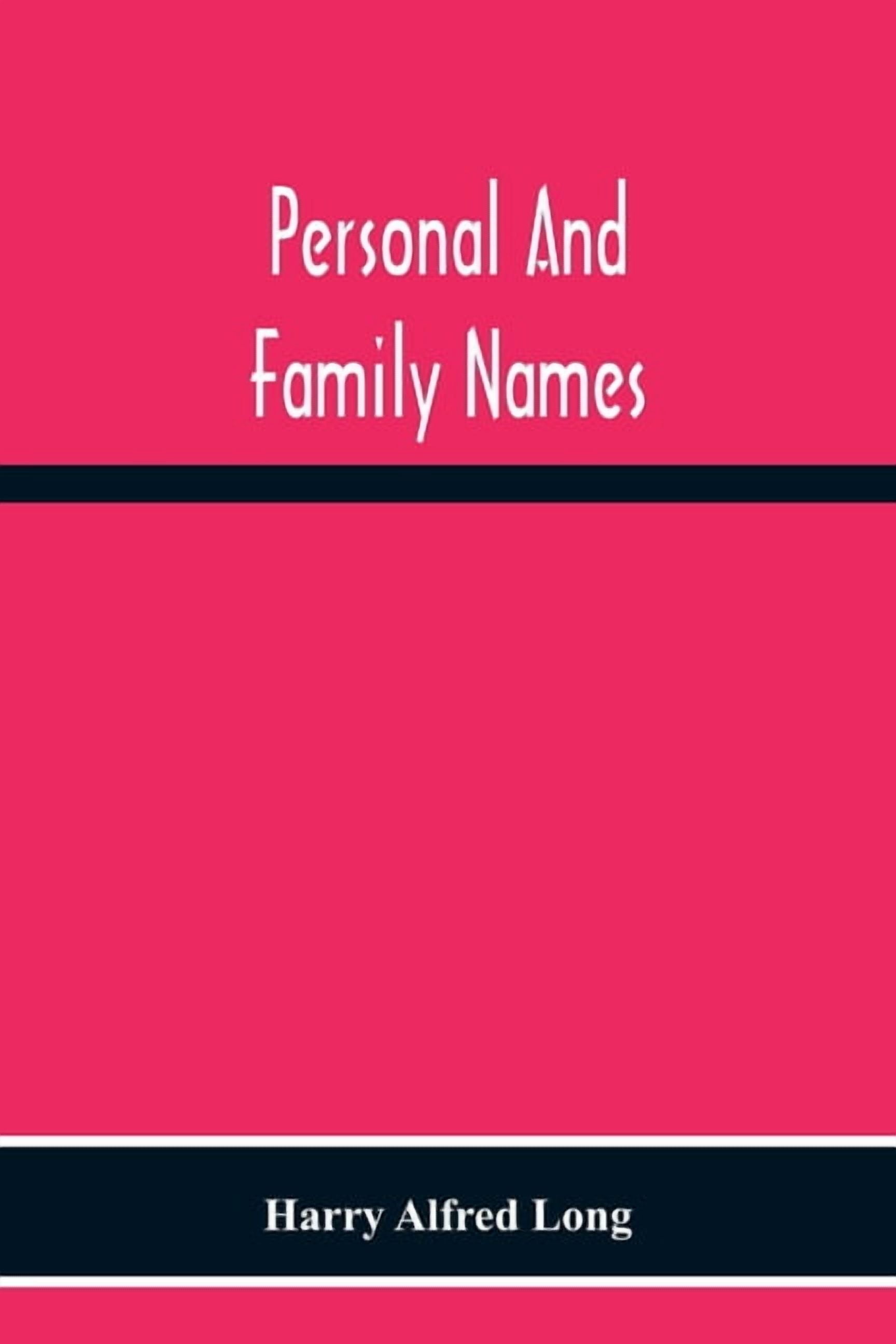 Personal And Family Names; A Popular Monograph On The Origin And ...