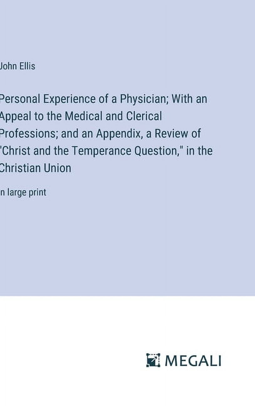 Personal Experience of a Physician; With an Appeal to the Medical and ...