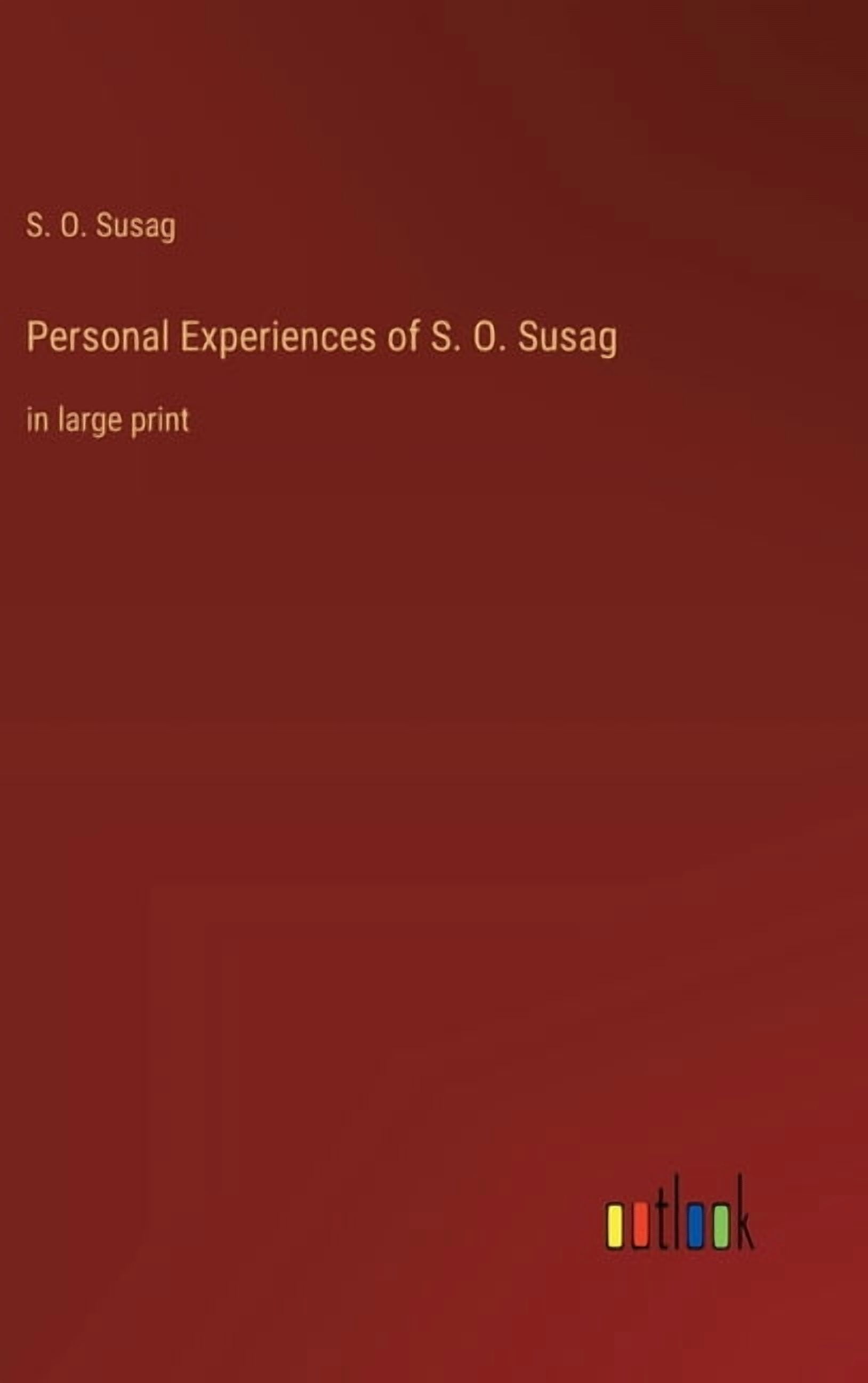 Personal Experiences of S. O. Susag: in large print, (Hardcover ...
