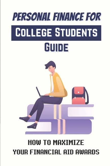 Personal Finance For College Students Guide: How To Maximize Your ...