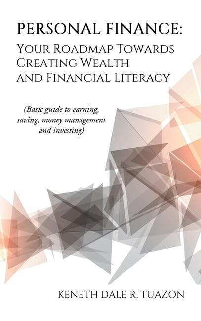 Personal Finance: Your Roadmap Towards Creating Wealth and Financial ...