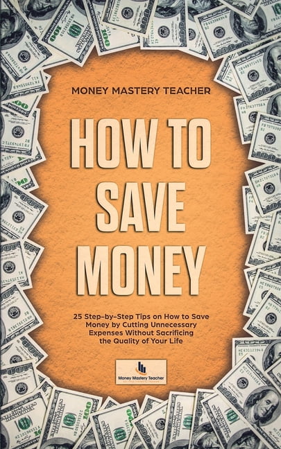 Your Personal Finance: How to Save Money : 25 Step-by-Step Tips on How ...