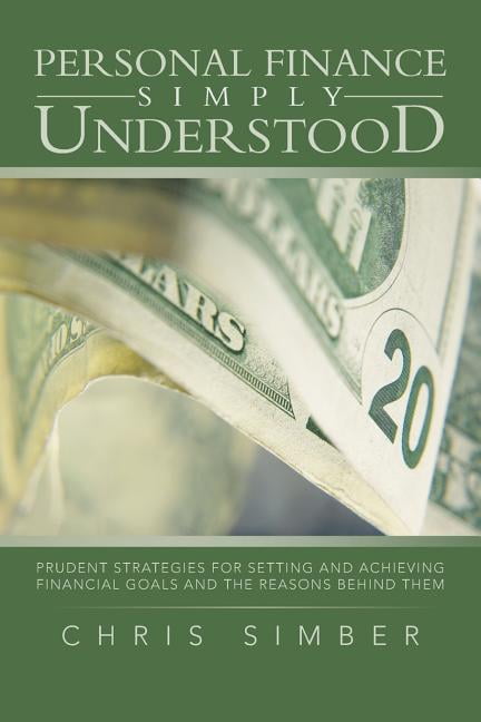 Personal Finance Simply Understood: Prudent Strategies for Setting and ...