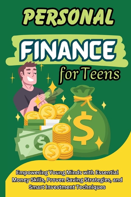 Personal Finance for Teens: Empowering Young Minds with Essential Money ...