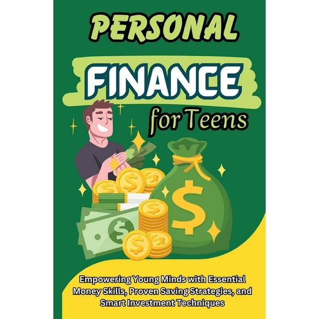 Personal Finance for Teens: Empowering Young Minds with Essential Money ...