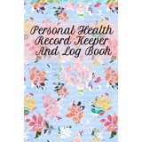 Personal Health Record Keeper And Log Book: Tracking & Logging Your ...
