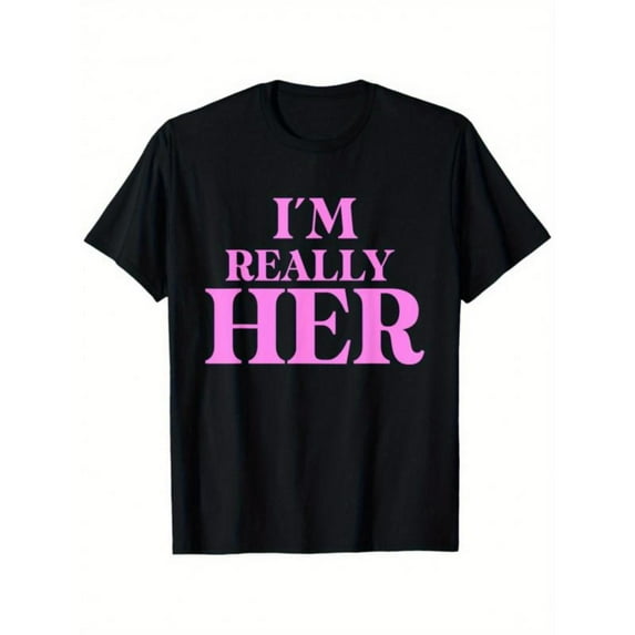 Personal Identity Tee. Features “I’M REALLY HER” Text Design. Ideal for ...