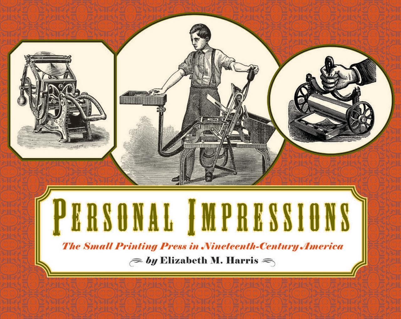 Personal Impressions : The Small Printing Press in Nineteenth-Century ...