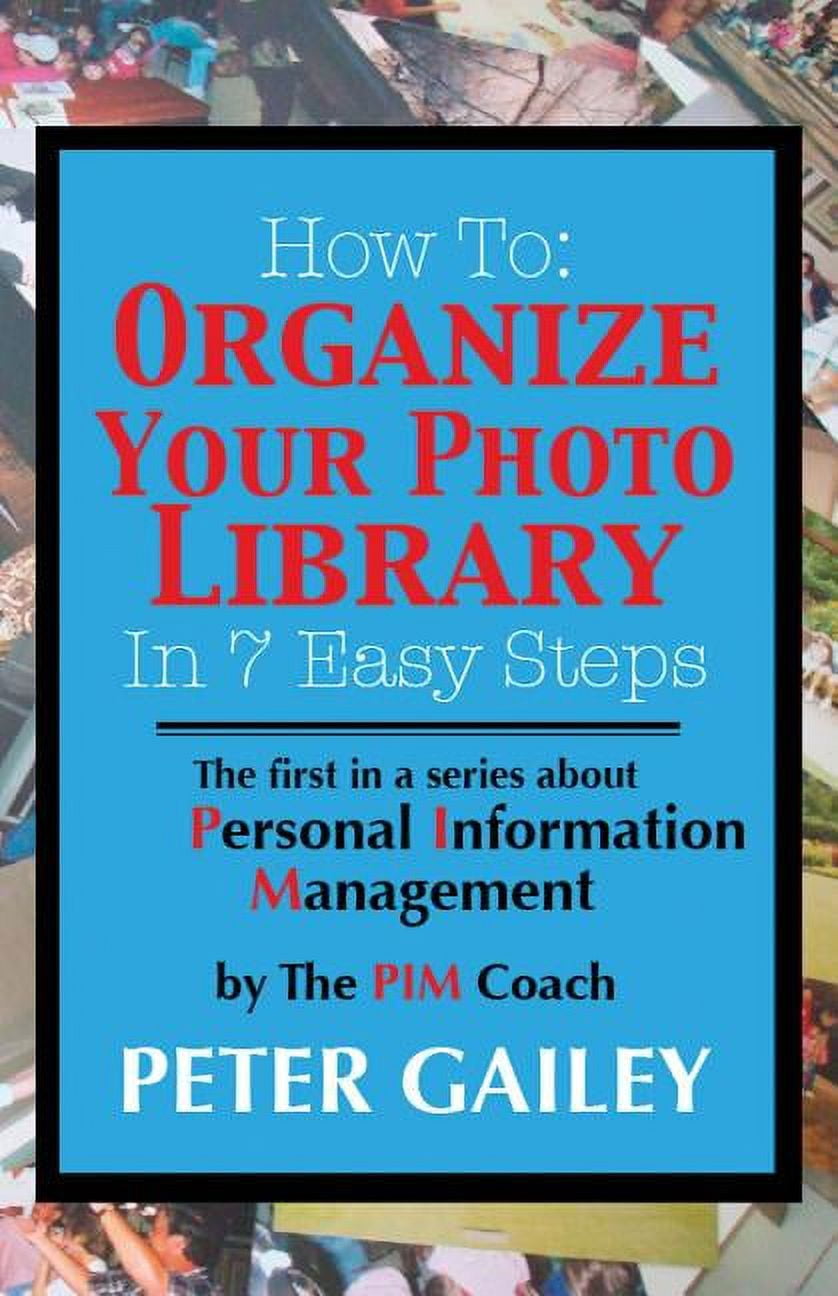 Personal Information Management: How To : Organize Your Photo Library ...
