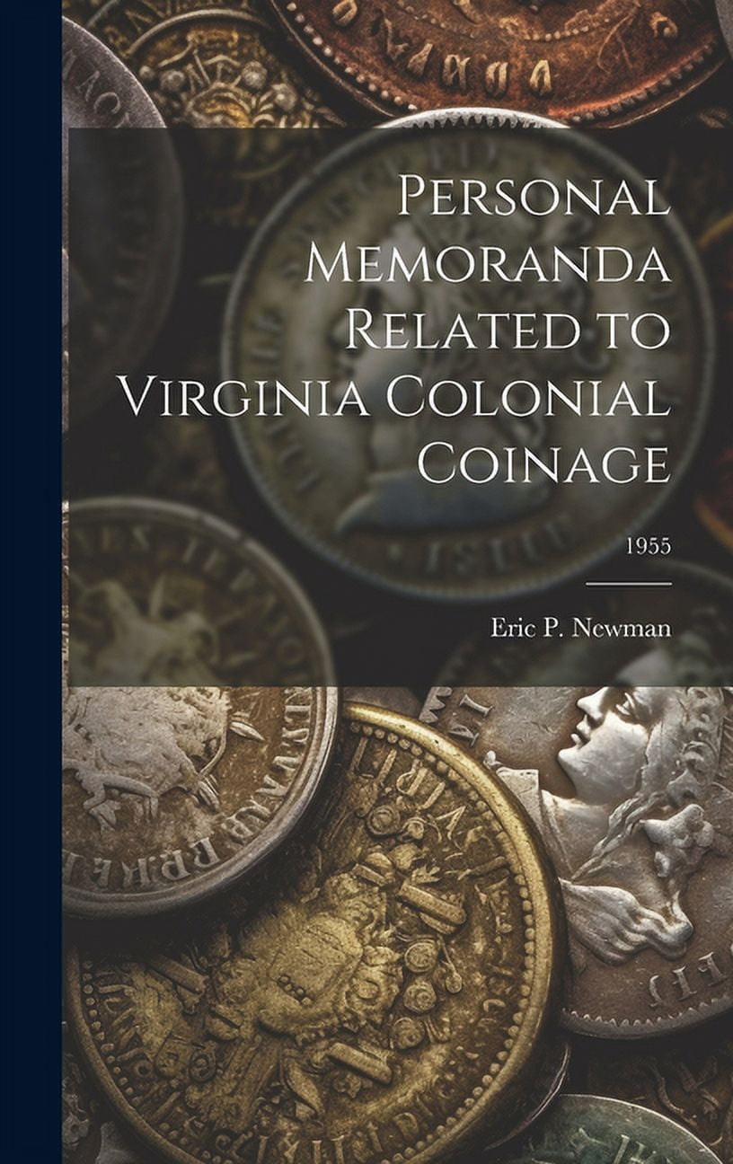 Personal Memoranda Related to Virginia Colonial Coinage; 1955 ...