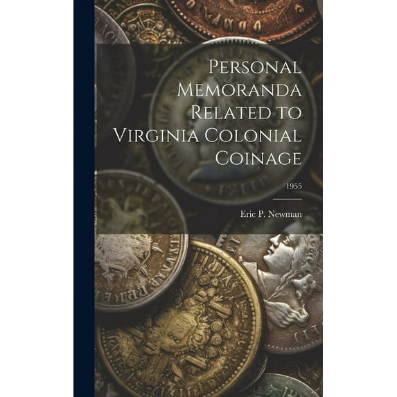 Personal Memoranda Related to Virginia Colonial Coinage; 1955 ...