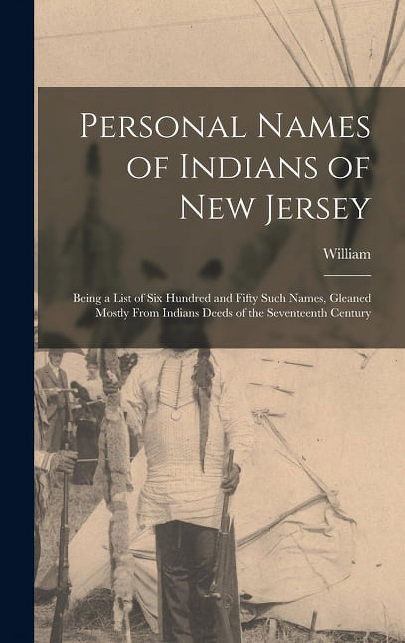 Personal Names of Indians of New Jersey : Being a List of Six Hundred ...