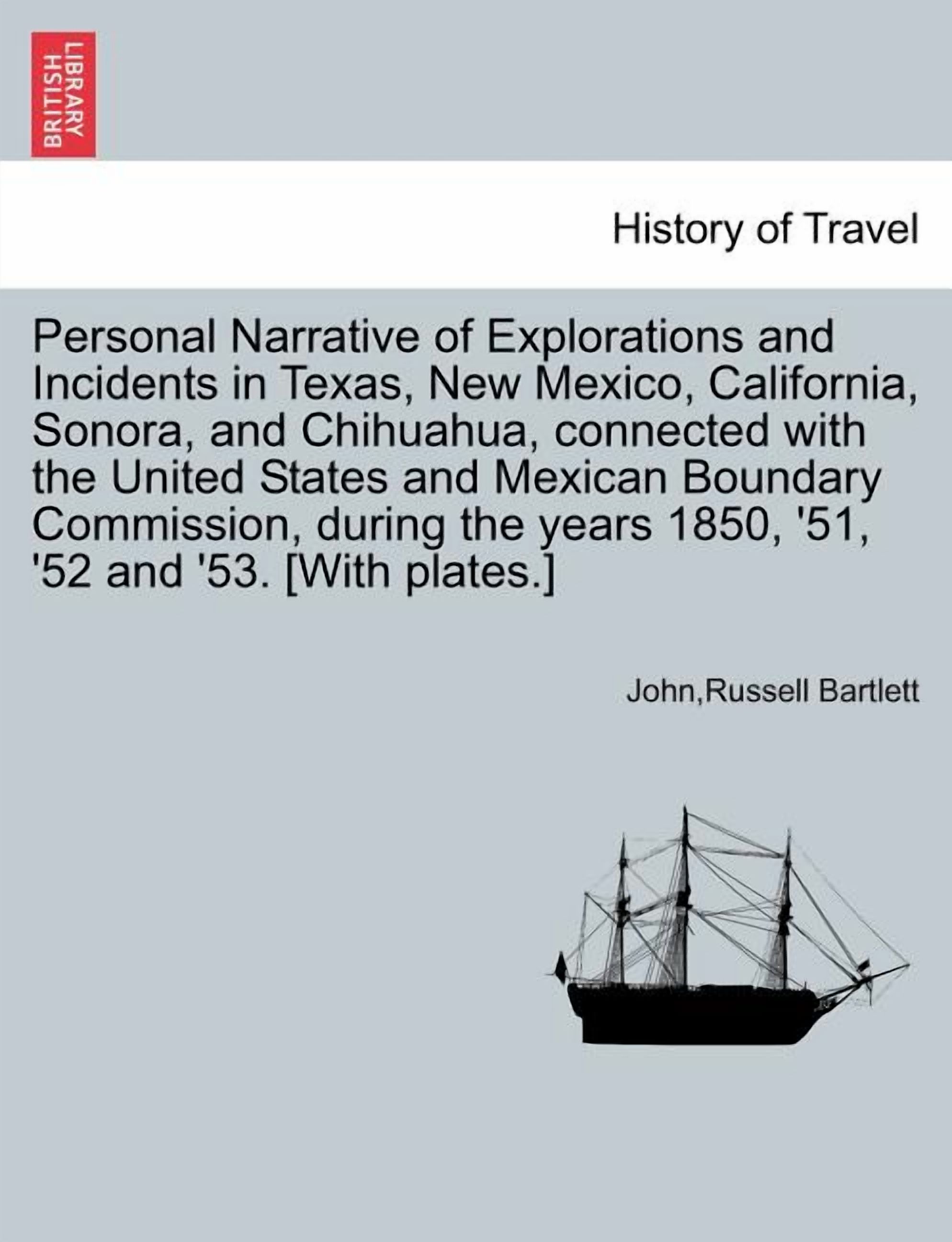 Personal Narrative of Explorations and Incidents in Texas, New Mexico ...