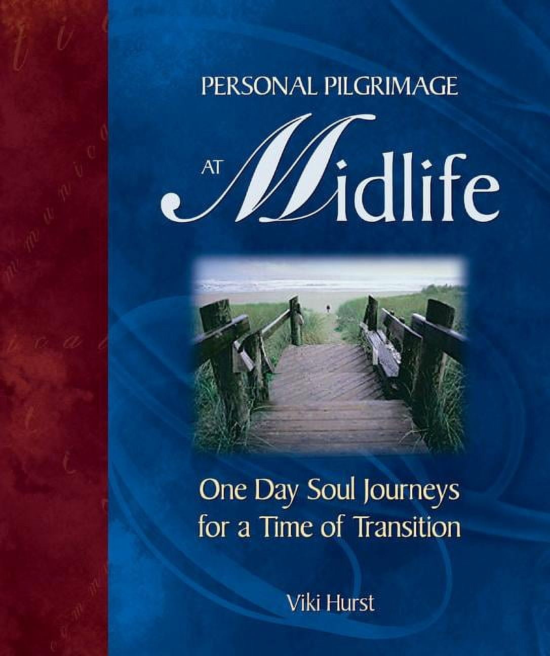 Personal Pilgrimage at Midlife: One Day Soul Journeys for a Time of ...