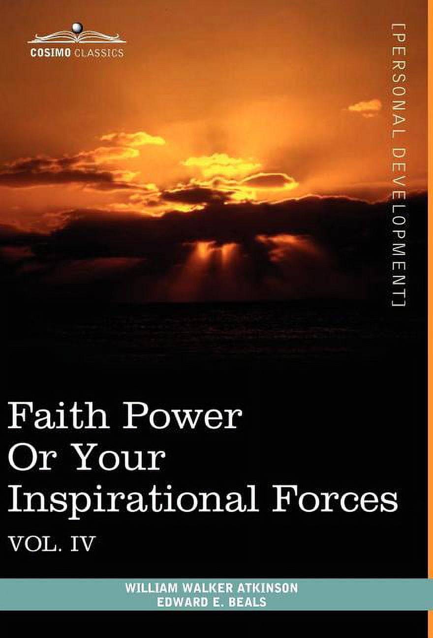 Personal Power Books (in 12 Volumes), Vol. IV: Faith Power or Your ...