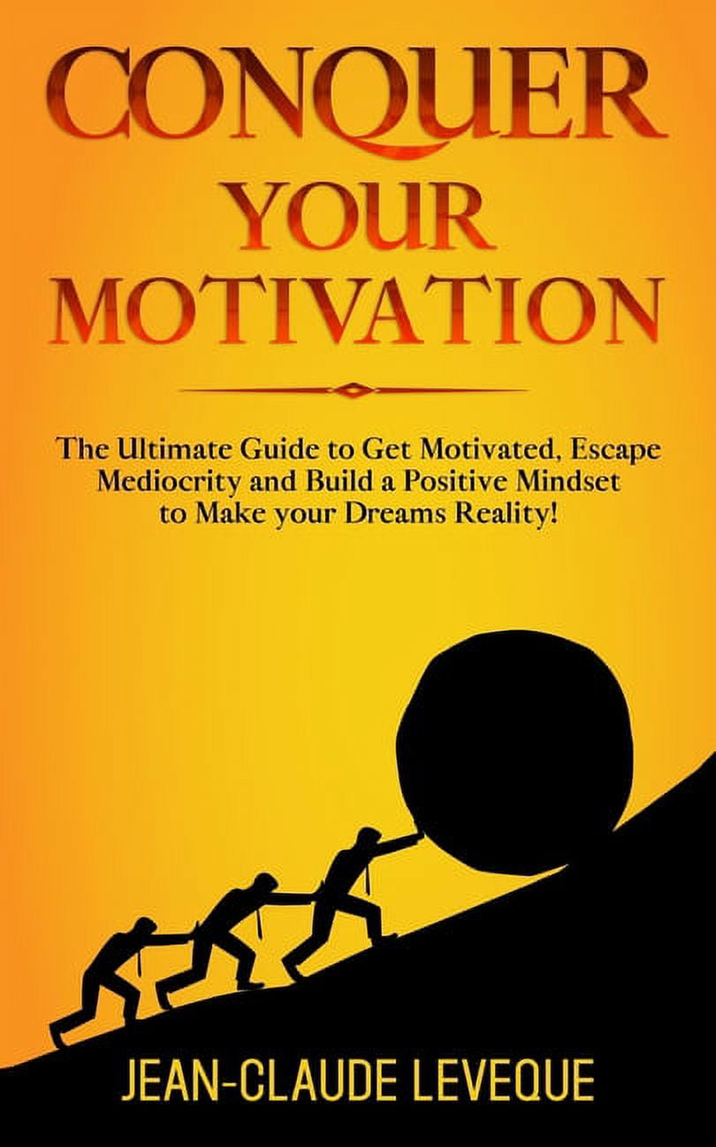 Personal Progression Conquer your Motivation: The Ultimate Guide to Get ...