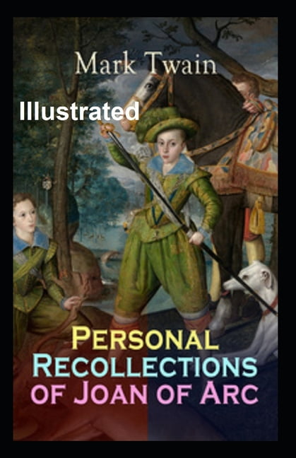 Personal Recollections of Joan of Arc Illustrated (Paperback) - Walmart.com
