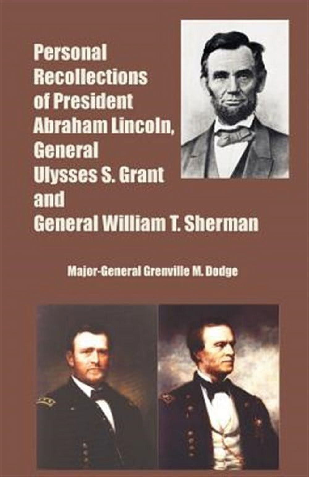 Personal Recollections of President Abraham Lincoln, General Ulysses S ...